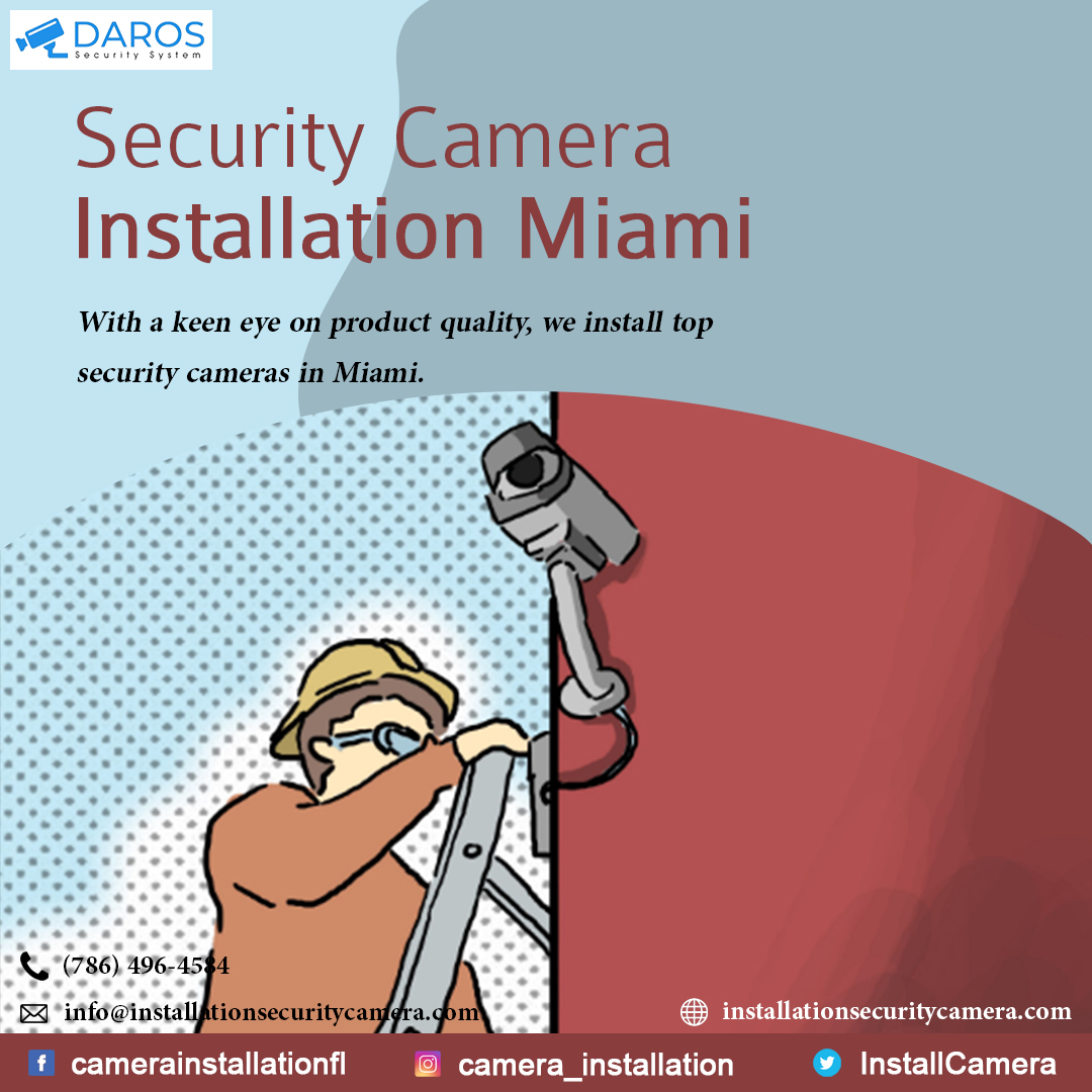 What You Need To Do Get The Right Security Camera Installation In Miami?